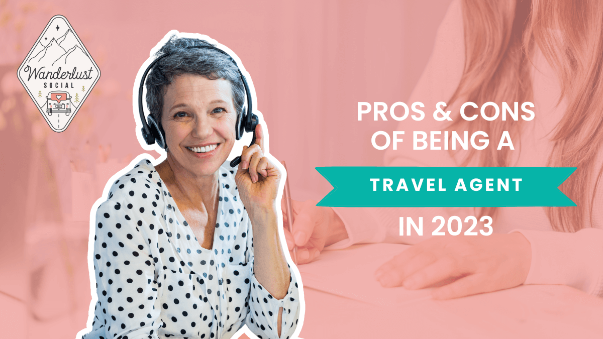 Pros and Cons of Being a Travel Agent in 2023