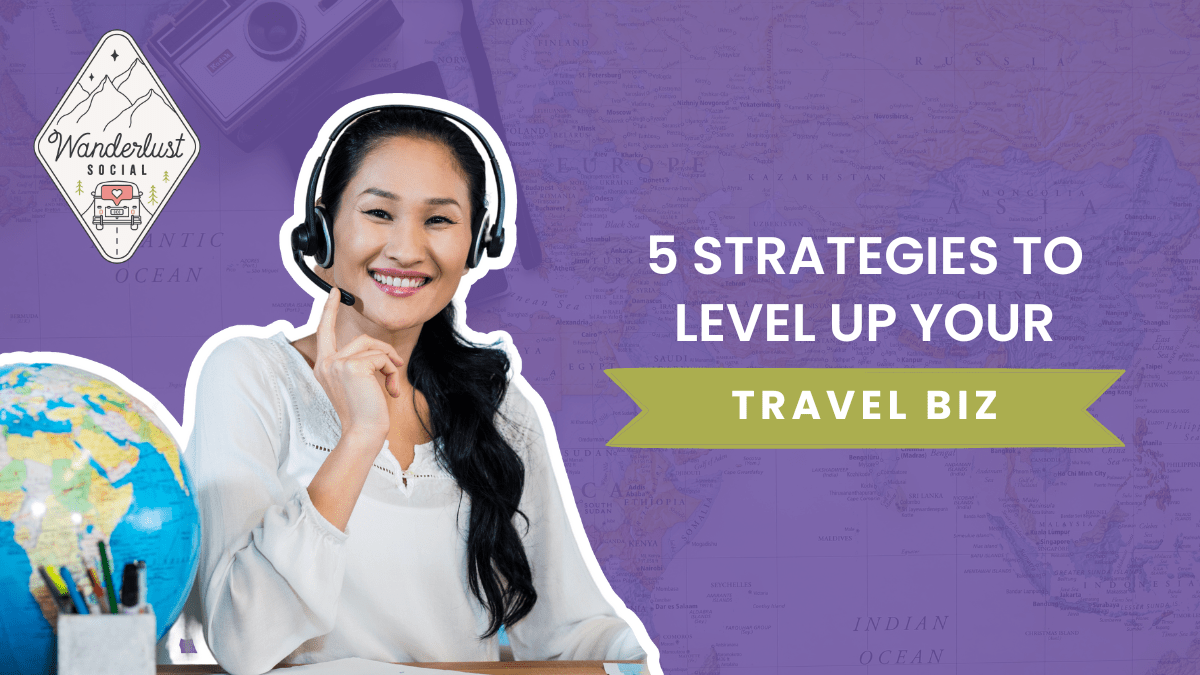 5 Strategies to Level Up Your Travel Business