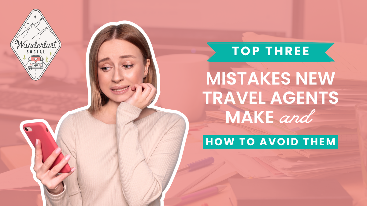 Top 3 Mistakes New Travel Agents Make (And How to Avoid Them ...
