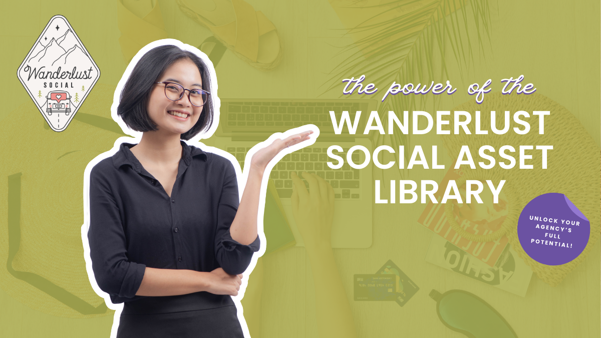 Unlock Your Travel Agency’s Full Potential with the Wanderlust Social Asset Library | Wanderlust ...
