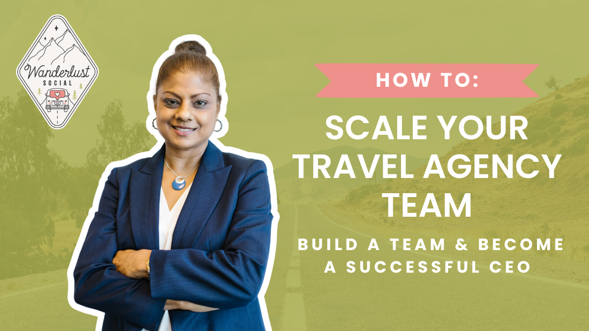 Scaling Your Travel Agency Team | Wanderlust Social