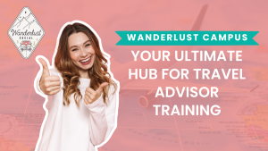 Wanderlust Campus: Your Ultimate Hub for Travel Advisor Training | Wanderlust Social