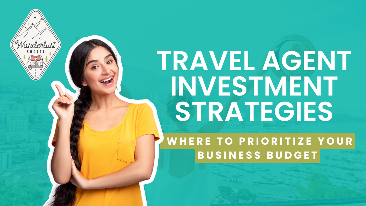 Smart Travel Agent Investment Strategies: Prioritizing Your Budget ...