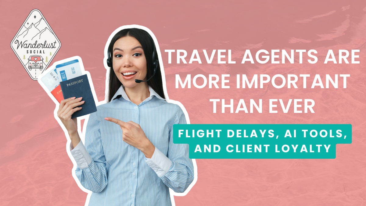 Why Travel Agents in 2025 Are More Important Than Ever: Flight Delays, AI Tools, and Client ...