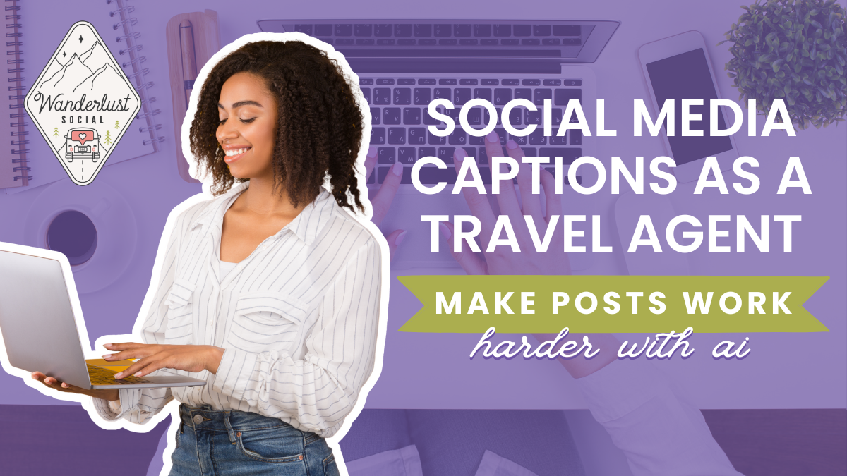 Social Media Captions as a Travel Agent | Wanderlust Social